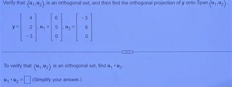 solved verify that {₁ ₂} is an orthogonal set and then find