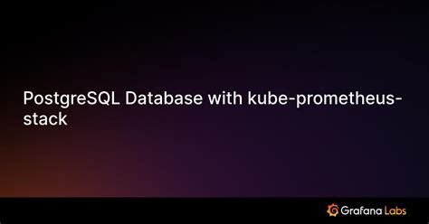 PostgreSQL Database With Kube Prometheus Stack Grafana Labs