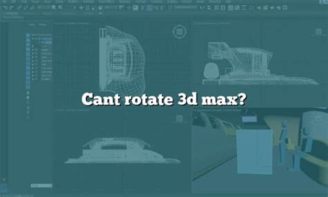 Cant Rotate D Max
