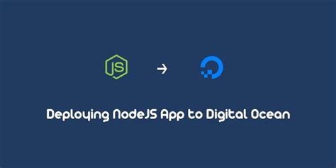 How To Deploy A Nodejs App To Digital Ocean
