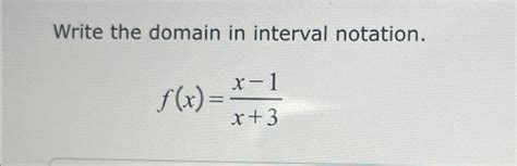 solved write the domain in interval notation f x x 1x 3