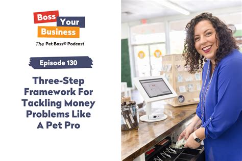 Boss Your Business Episode 130 | Three-Step Framework For Tackling Money Problems Like A Pet Pro