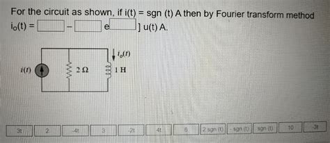 [solved] fourier transform method for the circuit as shown if i t