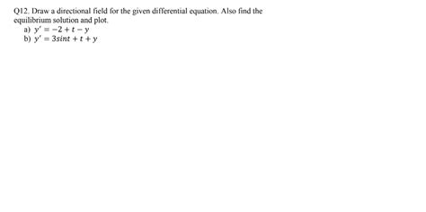 solved q12 draw a directional field for the given