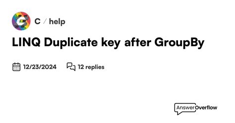 Linq Duplicate Key After Groupby C