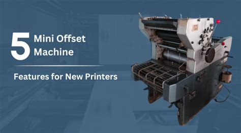 5 Features That Make Mini Offset Machines Ideal For New Printers Safire Machinery