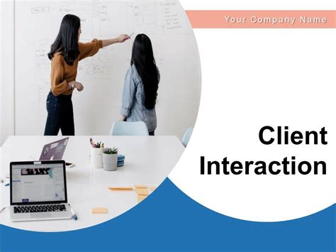 Client Interaction Organization Customer Engagement Ppt Powerpoint Presentation Complete Deck