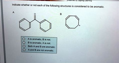 tde indicate whether or not each of the following structures is considered to be aromatic a is