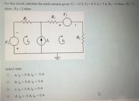 Solved For This Circuit Calculate The Mesh Currents Given