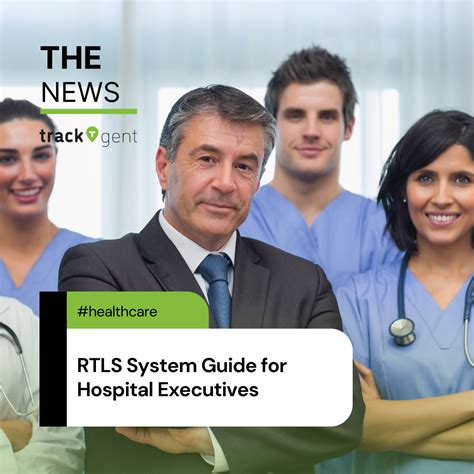 Choosing An Rtls System A Guide For Hospital C Level Executives Trackgent