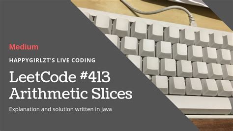 Leetcode 413 Arithmetic Slices Explanation And Solution Youtube