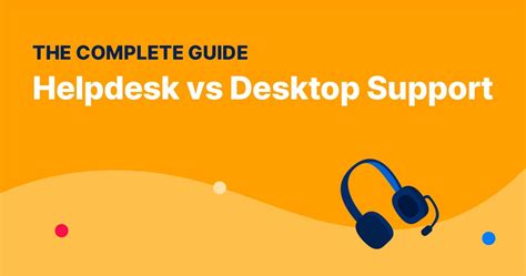 Helpdesk Vs Desktop Support The Complete Guide 2023 Capacity