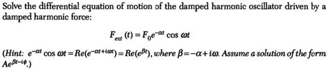 Solved Solve The Differential Equation Of Motion Of The Damped