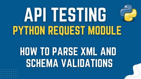 Api Testing With Python Request Module Parsing Xml Response And Schema