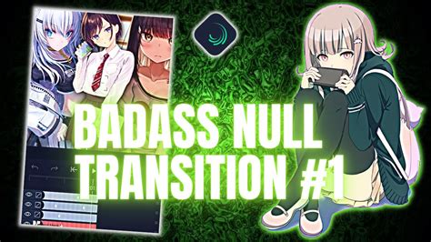 Badass Null Transition Tutorial 1 Android Alight Motion Youtube