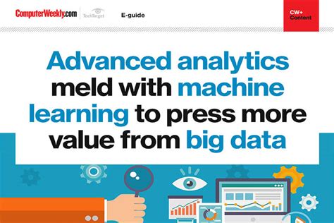 advanced analytics meld with machine learning to press more value from