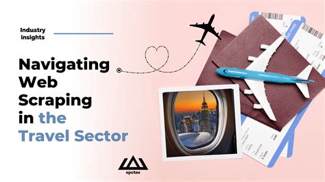 web scraping in the travel sector comprehensive guide