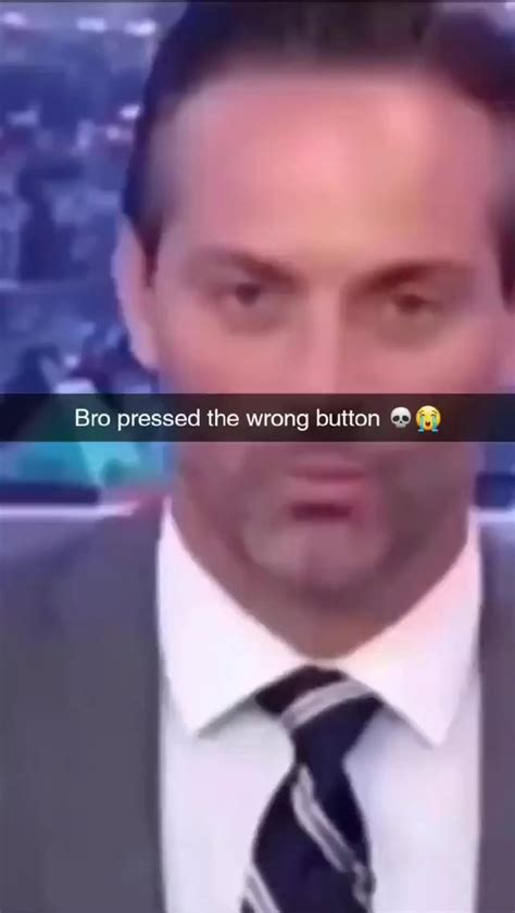 Bro Pressed The Wrong Button Ifunny