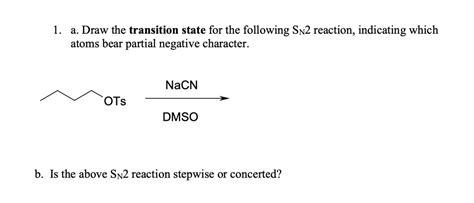 Solved A Draw The Transition State For The Following Sn2 Reaction Indicating Which Atoms Bear