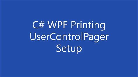 C Wpf Printing The Usercontrolpager Setup Youtube