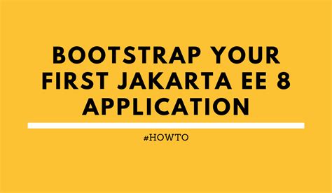Bootstrap Your First Jakarta Ee 8 Application Rieckpil