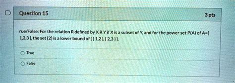 solved question 15 3 pts rue false for the relation r defined by x r