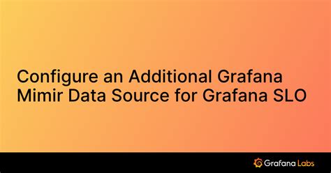 Configure An Additional Grafana Mimir Data Source For Grafana Slo Grafana Cloud Documentation