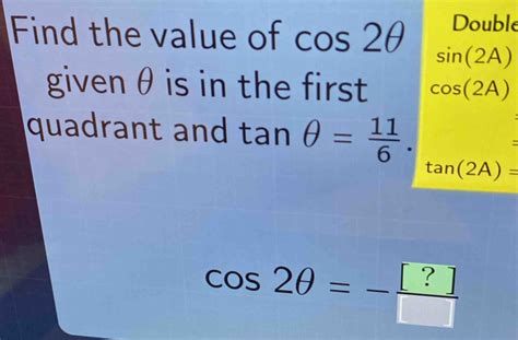 solved find the value of cos 2θ double sin 2a given θ is in the