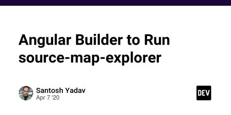 Angular Builder To Run Source Map Explorer Dev Community