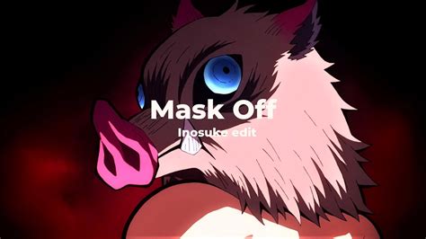 Inosuke Edit Mask Off YouTube