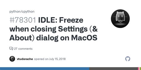 IDLE Freeze When Closing Settings About Dialog On MacOS Issue Python Cpython