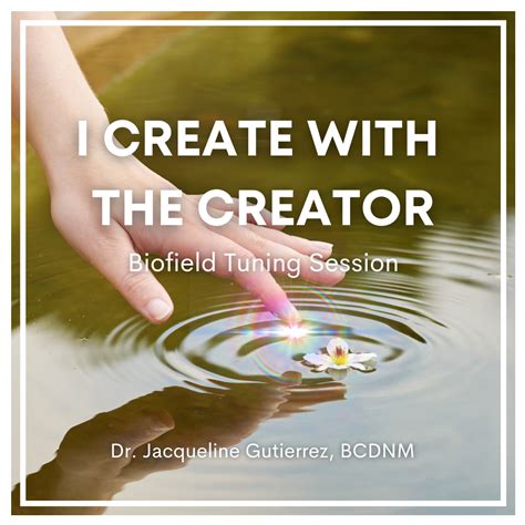 I Create with the Creator Biofield Tuning Session
