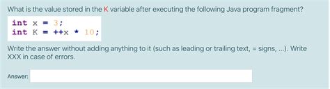 Solved What Is The Value Stored In The K Variable After