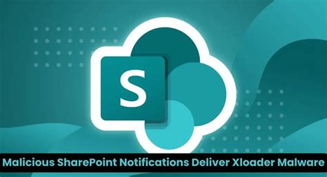 Beware Malicious Sharepoint Notifications Deliver Xloader Malware