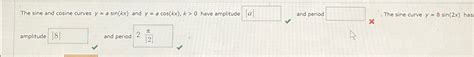 Solved The Sine And Cosine Curves Y Asin Kx ﻿and