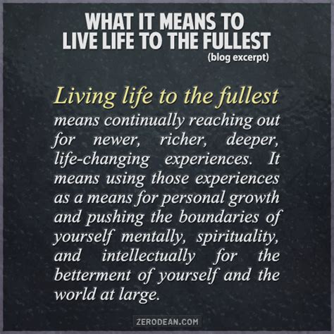 What It Means To Live Life To The Fullest Live Life Meaningful