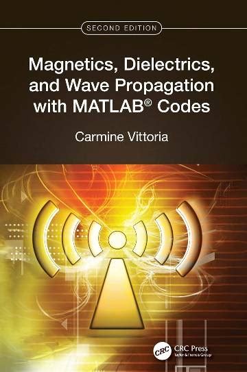 Magnetics Dielectrics And Wave Propagation With Matlab Codes Matlab And Simulink Books
