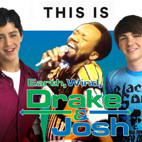 Stream Earth Wind Drake And Josh By Daymanoursavior Listen Online For Free On Soundcloud