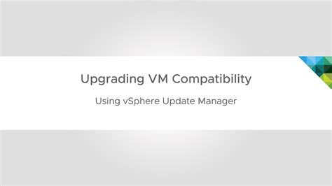 Vmware Tools And Vm Compatibility Upgrade Vmware