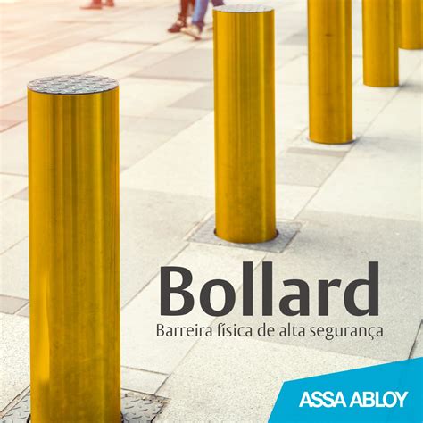 Conheça Os Bollards Uma Resposta Robusta Para Locais Que Demandam Um