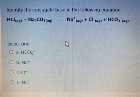 Solved Identify The Conjugate Base In The Following