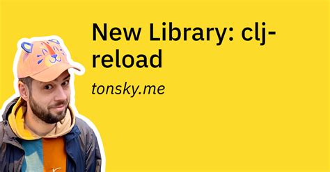new library clj reload tonsky me