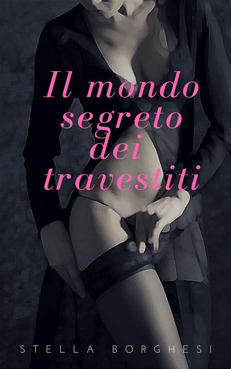 Travestito Da Donna Travestito Per Un Giorno Travestito Per La Vita