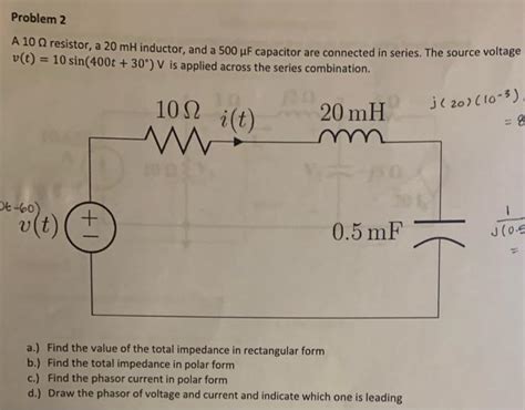Solved A 10Ω Resistor A 20mh Inductor And A 500μf