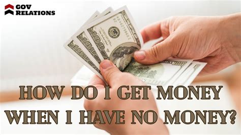 How Do I Get Money When I Have No Money Gov Relations