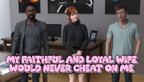 devlog my faithful and loyal wife would never cheat on me by