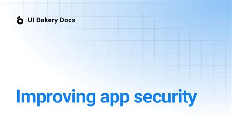 Improving App Security Ui Bakery Docs