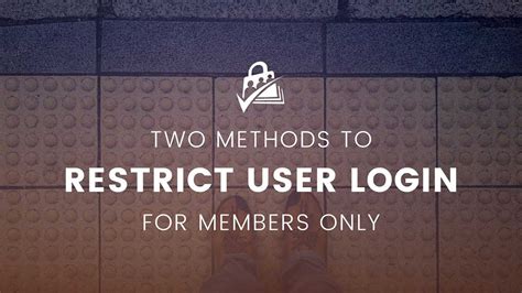 Two Methods To Restrict User Login For Members Only