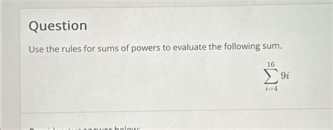 Solved QuestionUse The Rules For Sums Of Powers To Evaluate Chegg
