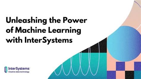 Video Unleashing The Power Of Machine Learning With Intersystems Rintersystems